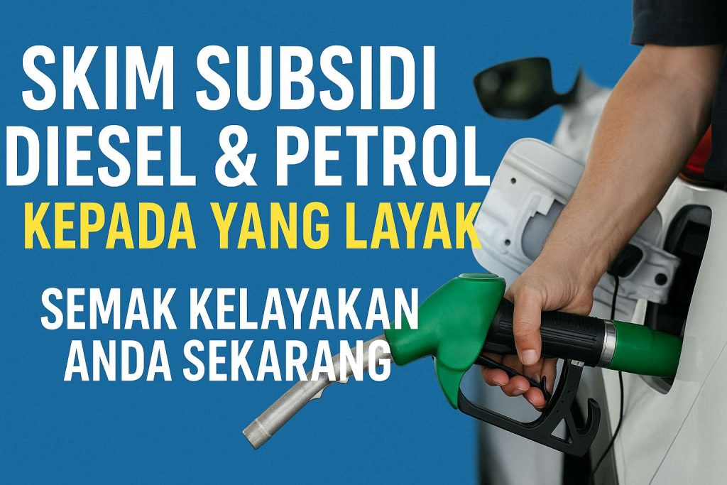 Skim Subsidi Diesel & Petrol Kepada Yang Layak .Semak Sekarang